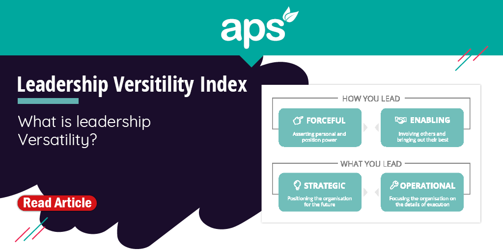 The Best Leaders Are Versatile Ones - APS Blog